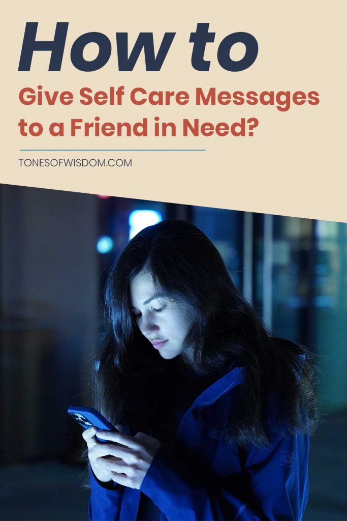 How to Give Self Care Messages to a Friend in Need? - Tones of Wisdom