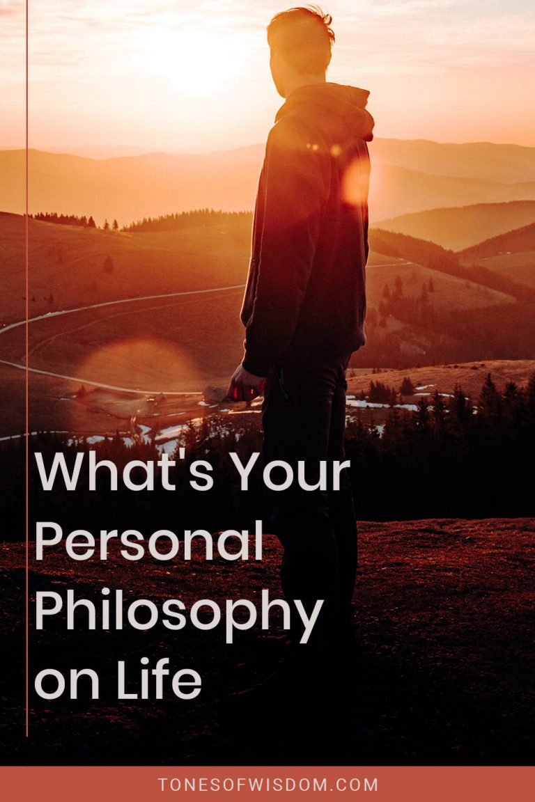 What's Your Personal Philosophy on Life - Tones of Wisdom