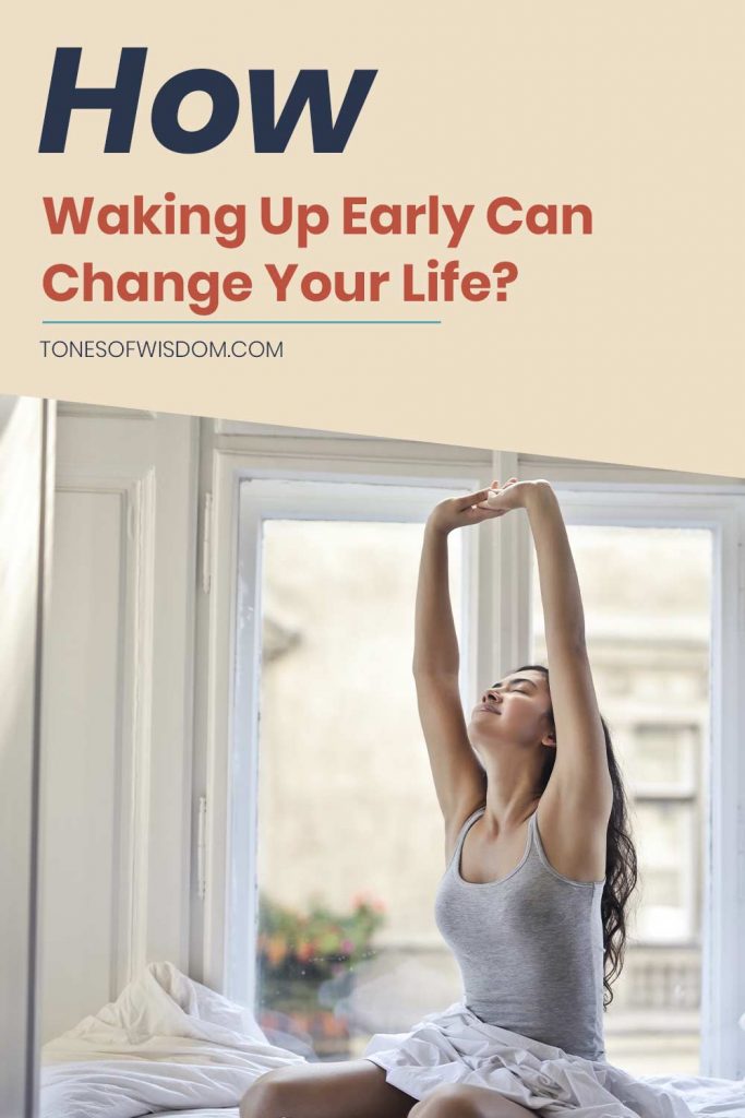 How Waking Up Early Can Change Your Life? - Tones of Wisdom